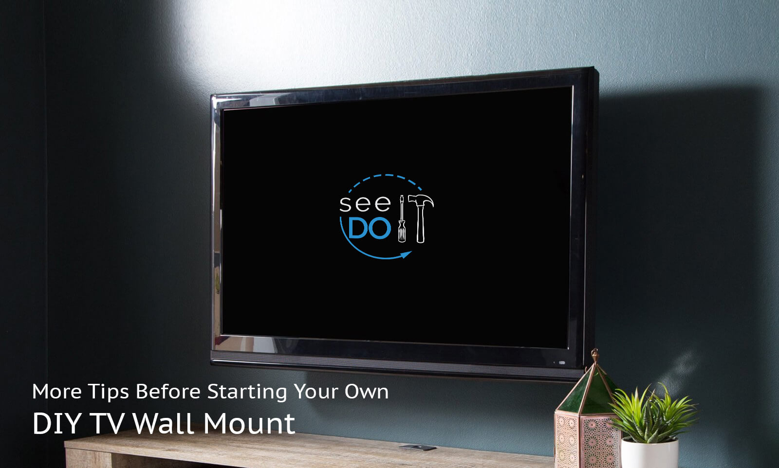 More Tips Before Starting Your Own DIY TV Wall Mount - See It Do It